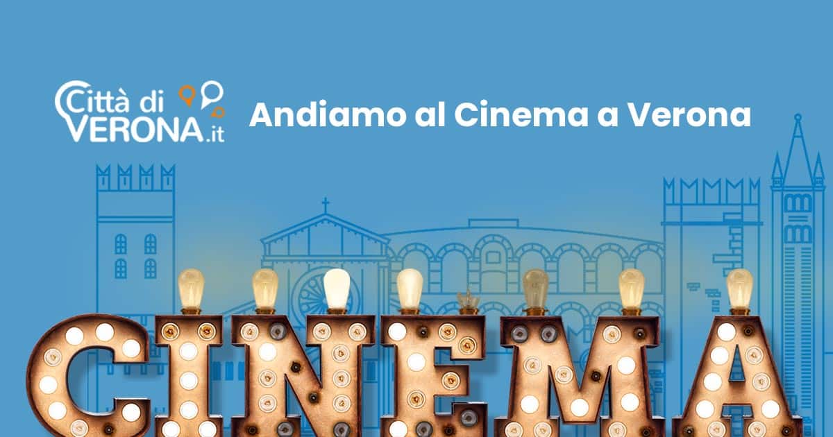 Cinema a Verona - I film in programma nei cinema di Verona e provincia
